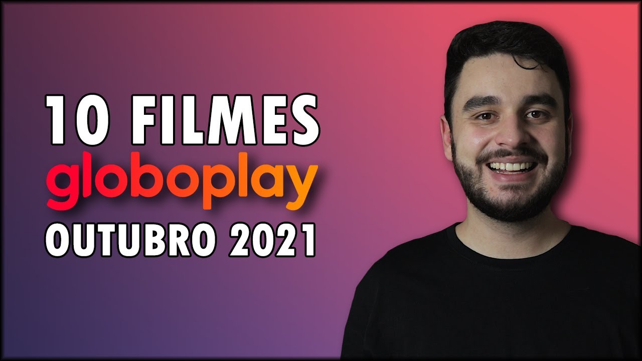 10 Filmes Para Assistir no GLOBOPLAY! | Outubro 2021 - YouTube