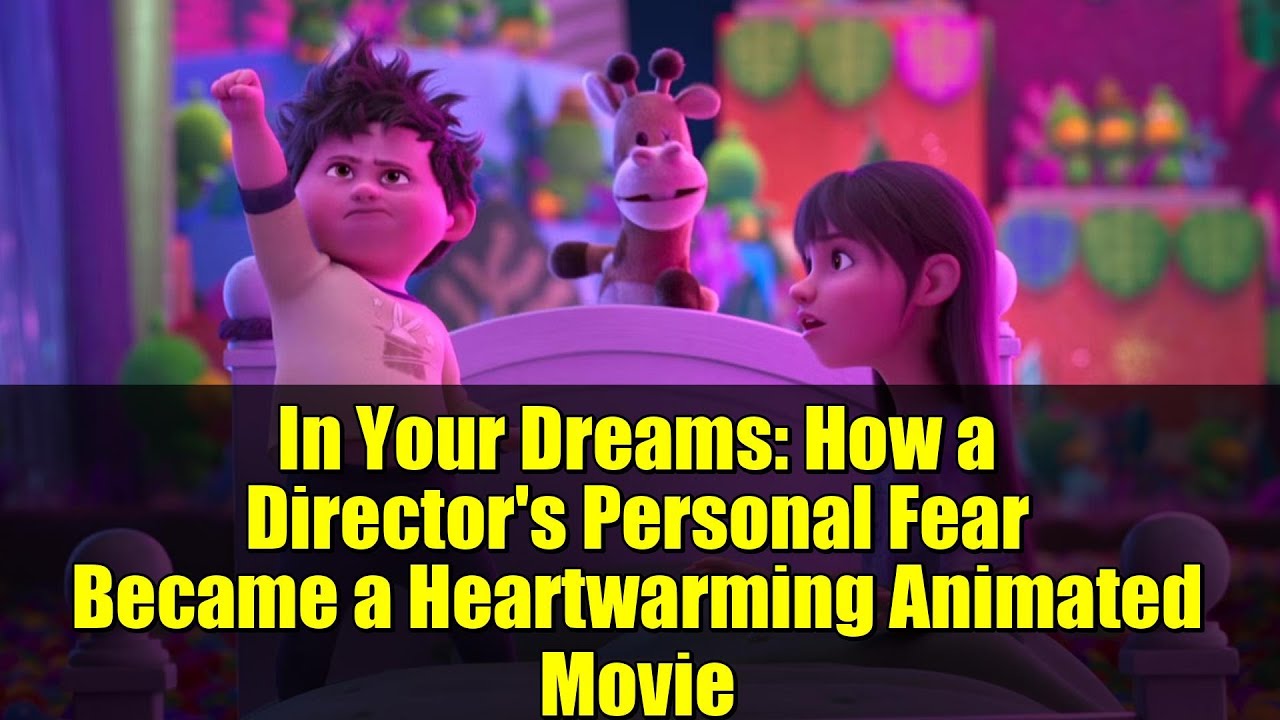 In Your Dreams: How a Director's Personal Fear Became a Heartwarming ...