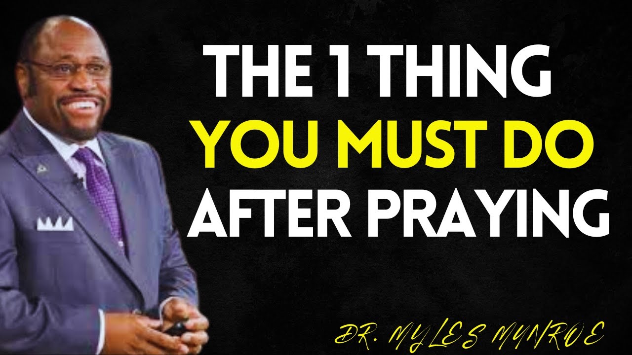 1 Prayer + 1 Step = Your Miracle (Do This Now) - Myles Munroe Best ...