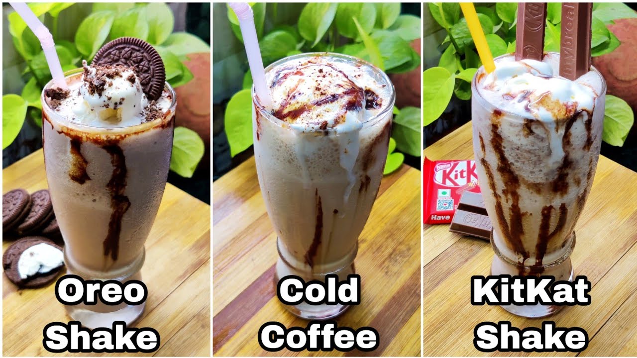 3 Types Of Shakes Recipe | Cold Coffee | Oreo MilkShake | KitKat ...