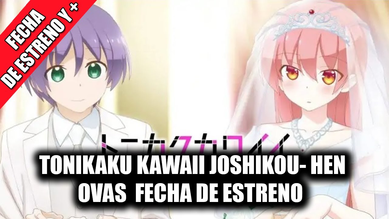 NUEVAS OVAS PARA TONIKAKU KAWAII TEMPORADA 2 "FECHA DE ESTRENO" | Detalles - YouTube