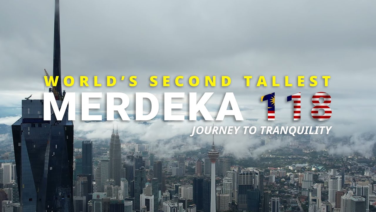 |16| MERDEKA 118 KUALA LUMPUR - UHD 4K #tuahlensa #merdeka118 # ...
