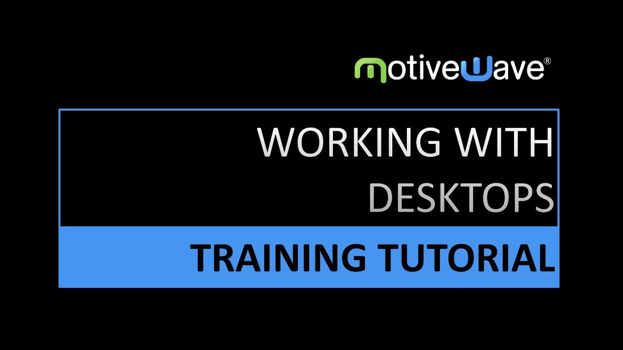 Working With Desktops in MotiveWave Trading Platform - YouTube