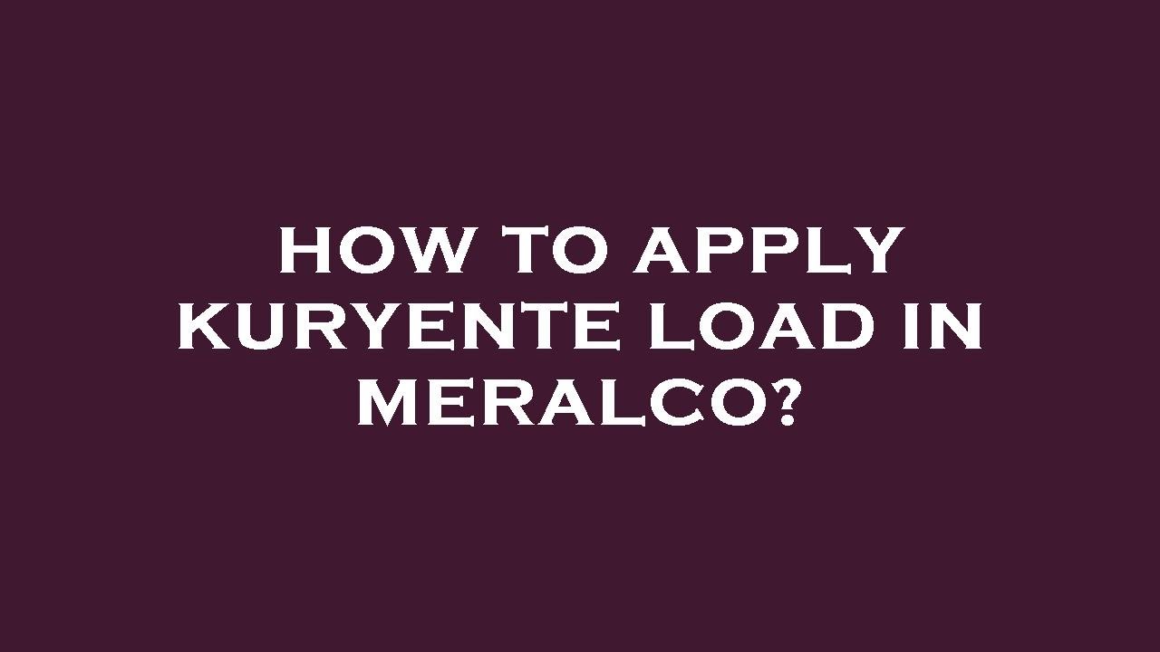 How to apply kuryente load in meralco? - YouTube