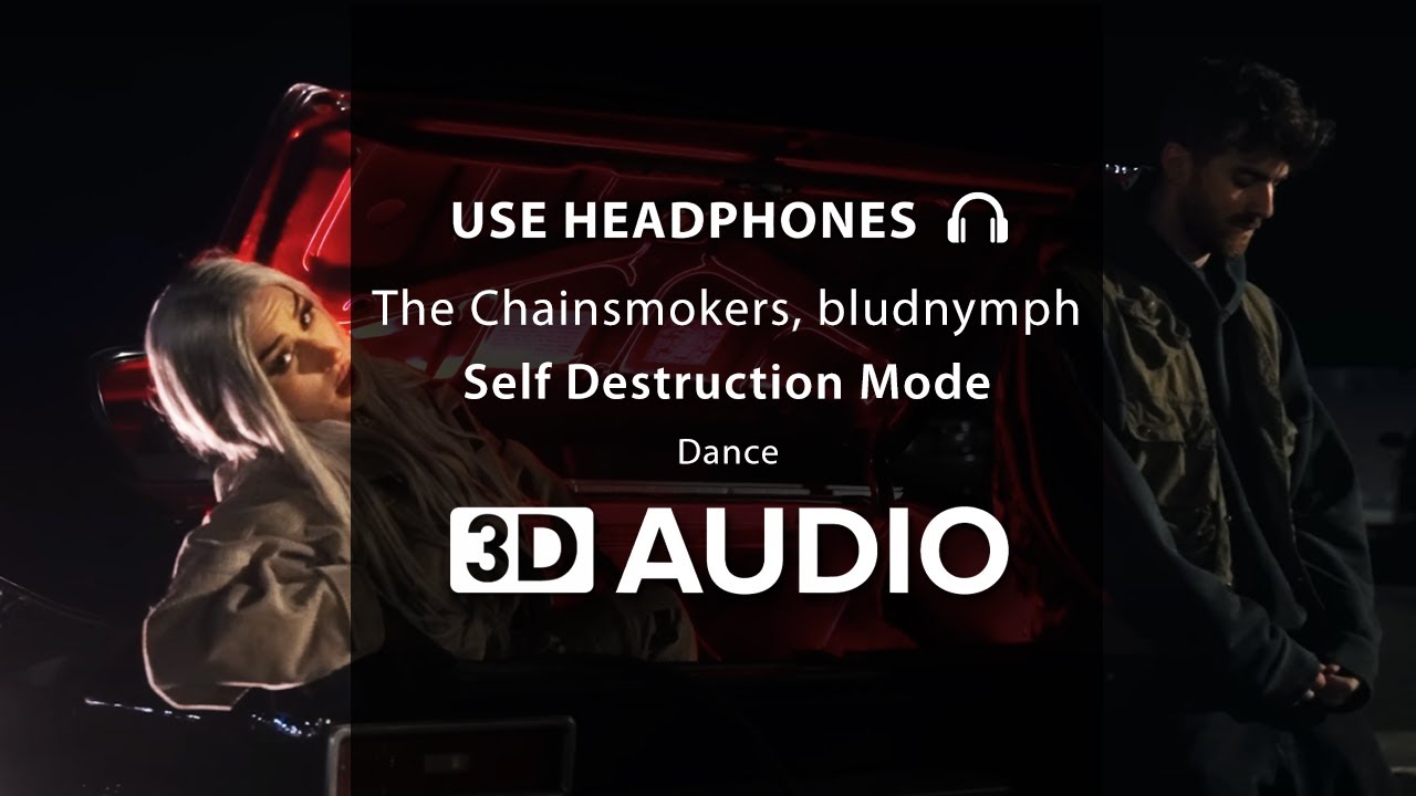 The Chainsmokers, bludnymph - Self Destruction Mode (3D Audio) 🎧 - YouTube
