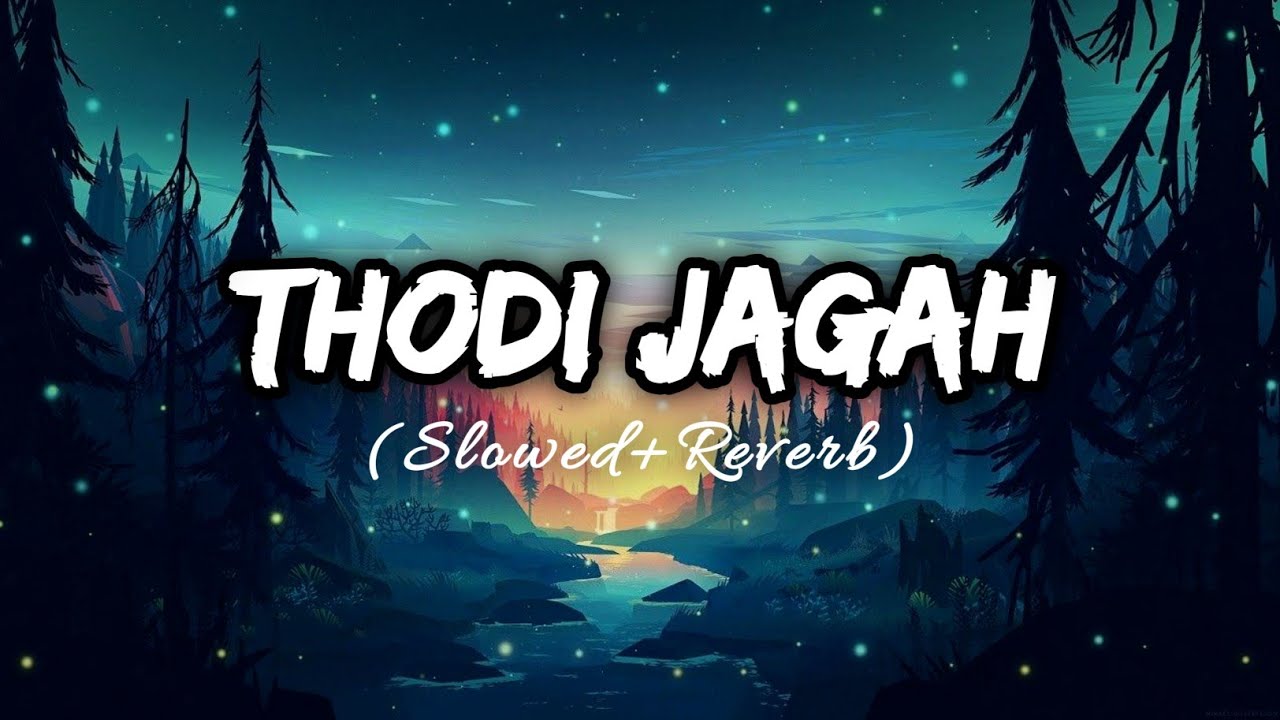Thodi Jagah - Arijit Singh Marjaavaan Song | Slowed and Reverb Lofi ...