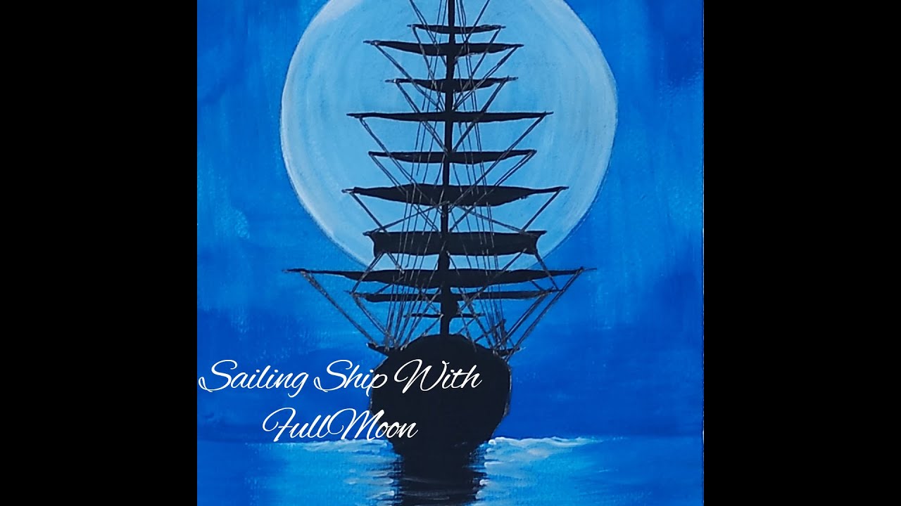 Full moon With Ship Painting|| Sailing Ship With Full moon Painting ...