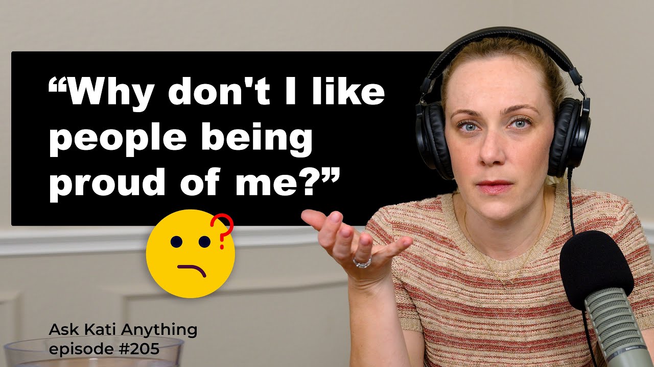 "Why don't I like people being proud of me?" ep. 205 - YouTube