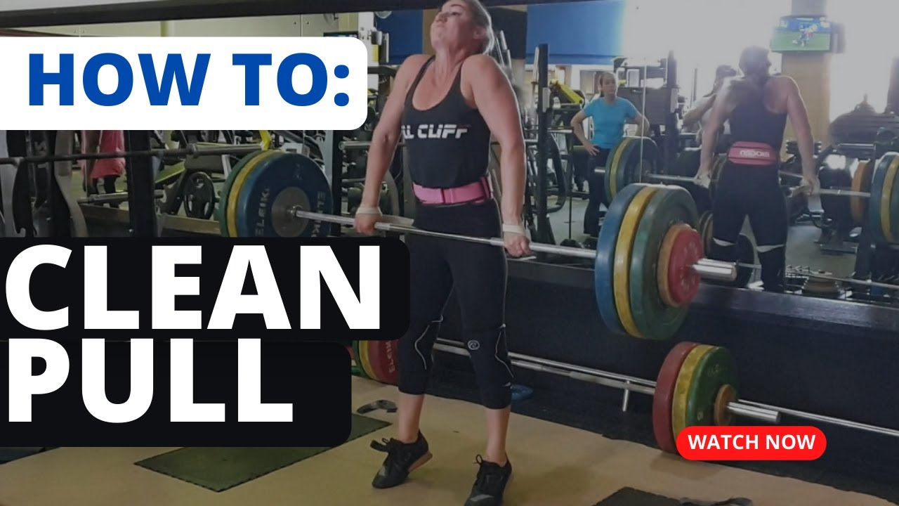 Master the Clean Pull in Olympic Weightlifting: A Step-by-Step Tutorial ...