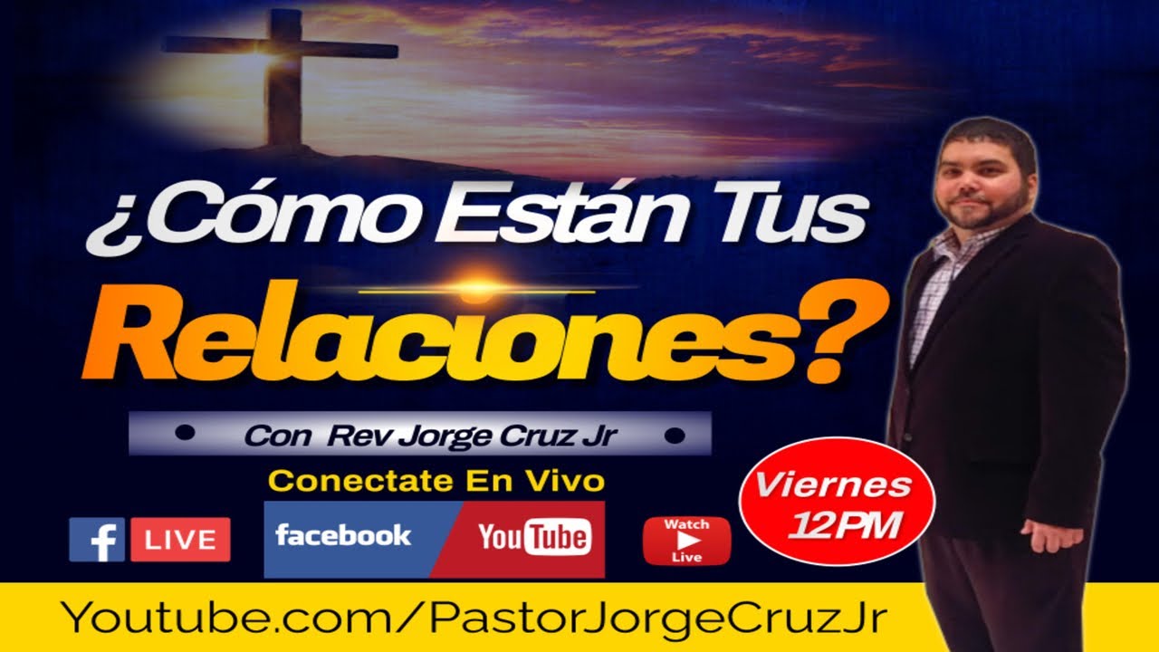 ¿Cómo Están Tus Relaciones? Parte 3 Con Jorge Cruz Jr - YouTube