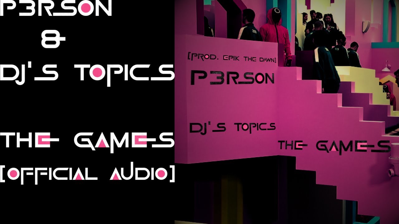 The Games (ft. DJ's Topics) (Official Audio) (prod. EPIK THE DAWN ...