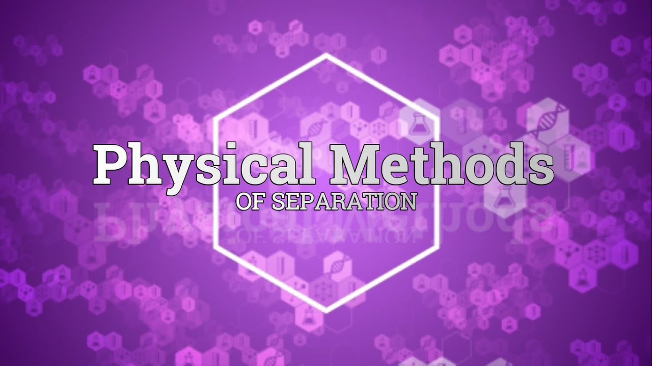Physical Methods of Separation - YouTube