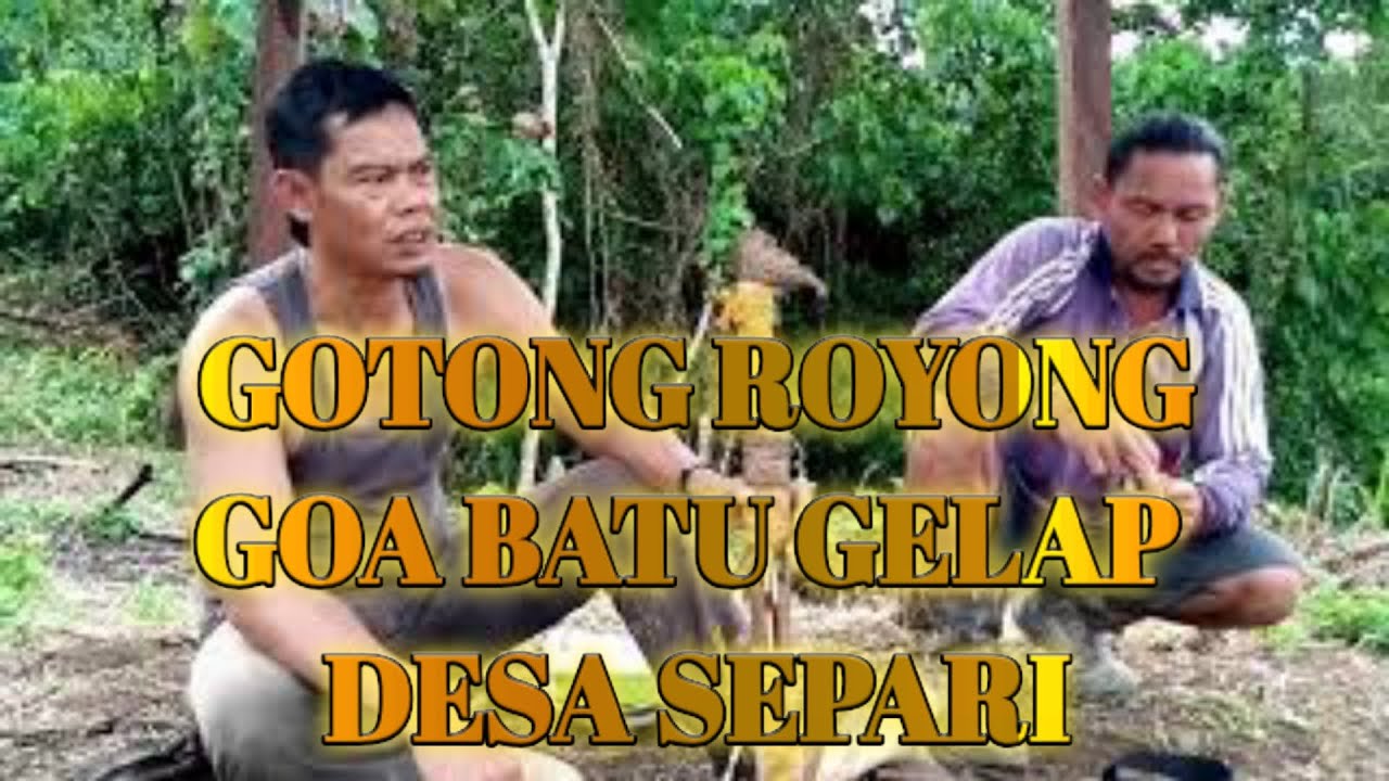 Gotong Royong Di Muara Goa Batu Gelap - YouTube