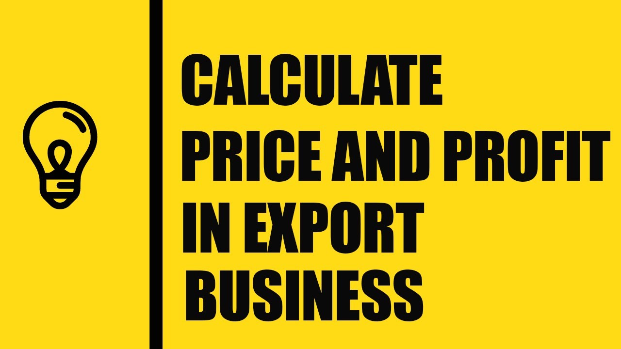 Calculate price and profit import export business #exportimport # ...