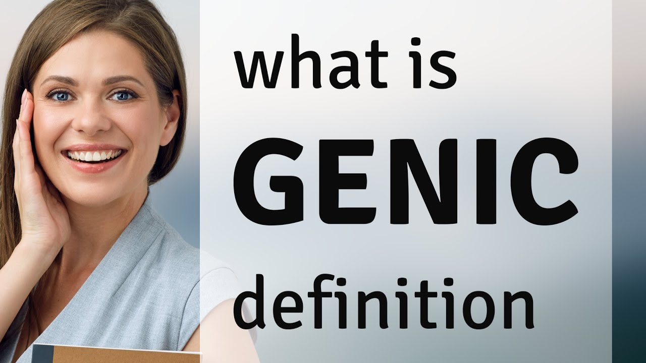 Genic — what is GENIC meaning - YouTube