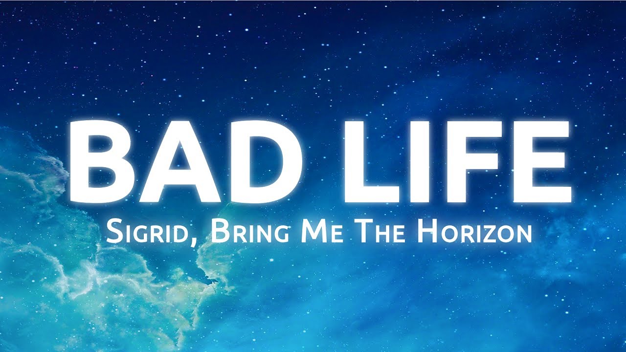 Sigrid, Bring Me The Horizon - Bad Life (Lyrics) | 99Hz Lyrics - YouTube