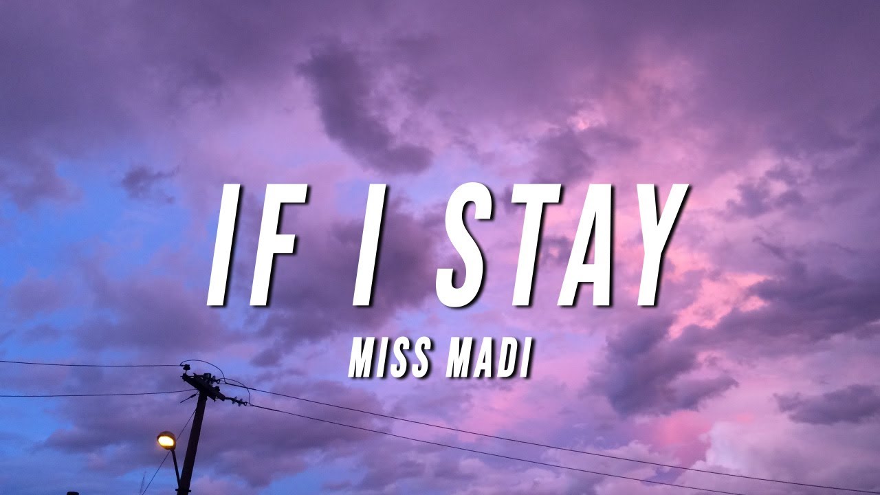 Miss Madi - If I Stay (Lyrics) - YouTube Music