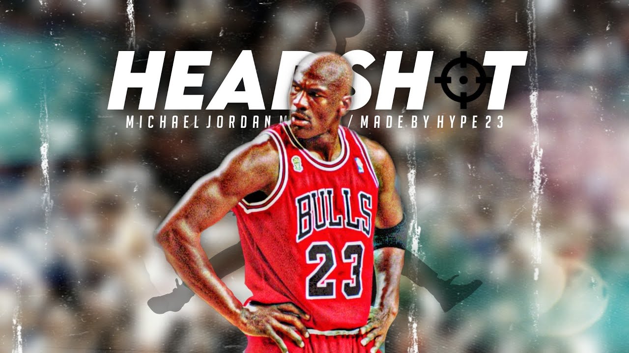 Michael Jordan Mix - "Headshot" - YouTube