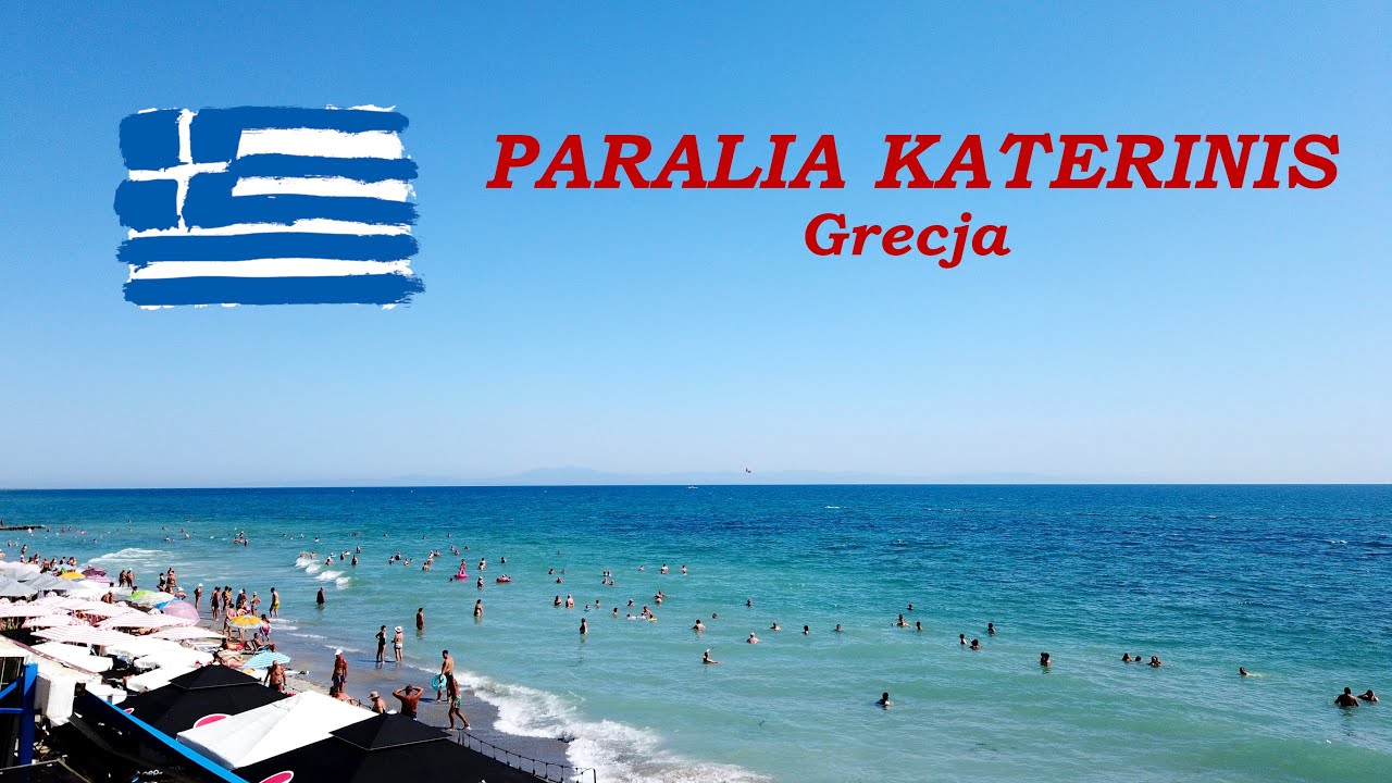 PARALIA KATERINIS Grecja - świetna miejscowość na udane GRECKIE wakacje ...