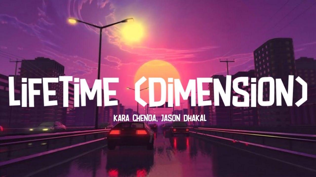 Kara Chenoa, Jason Dhakal - Lifetime (Dimension) (Lirik Lagu) - YouTube