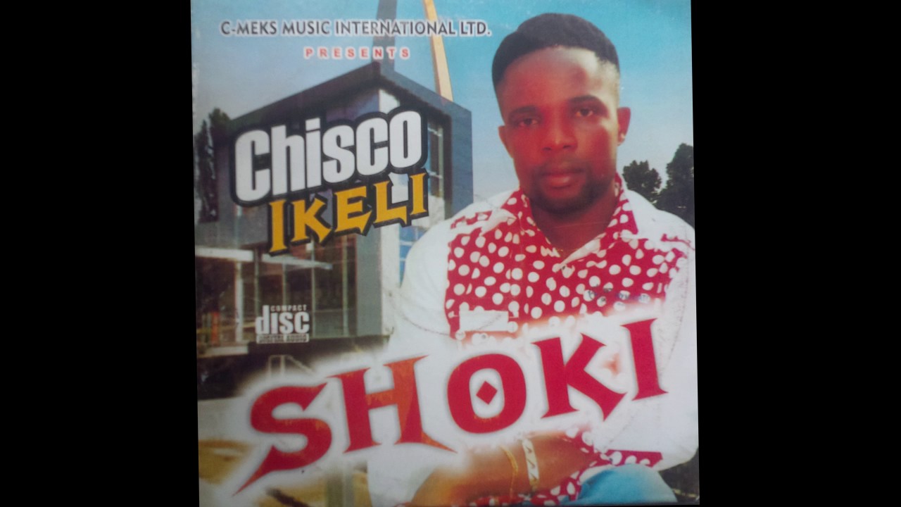 Chisco Ikeli Umuleri - Shoki - Igbo Highlife Music - YouTube
