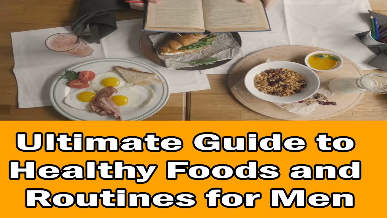Ultimate Guide to Healthy Foods and Routines for Men - YouTube
