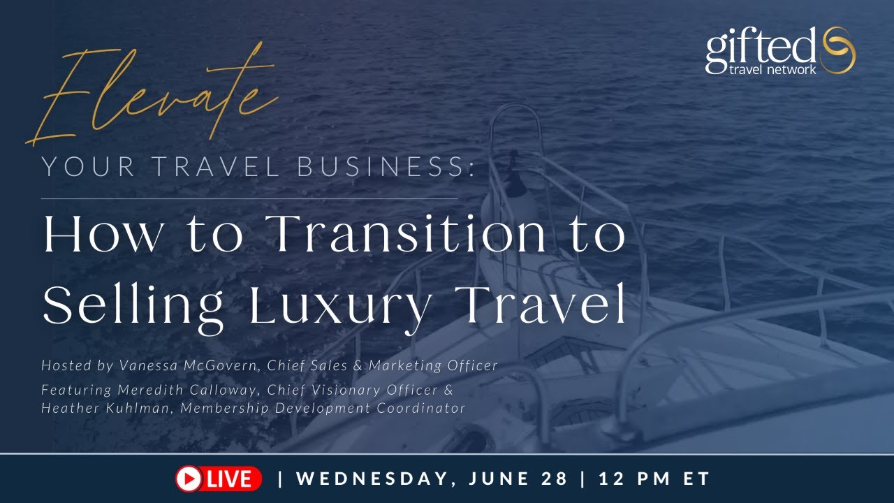 Elevate Your Travel Business: How to Transition to Selling Luxury ...