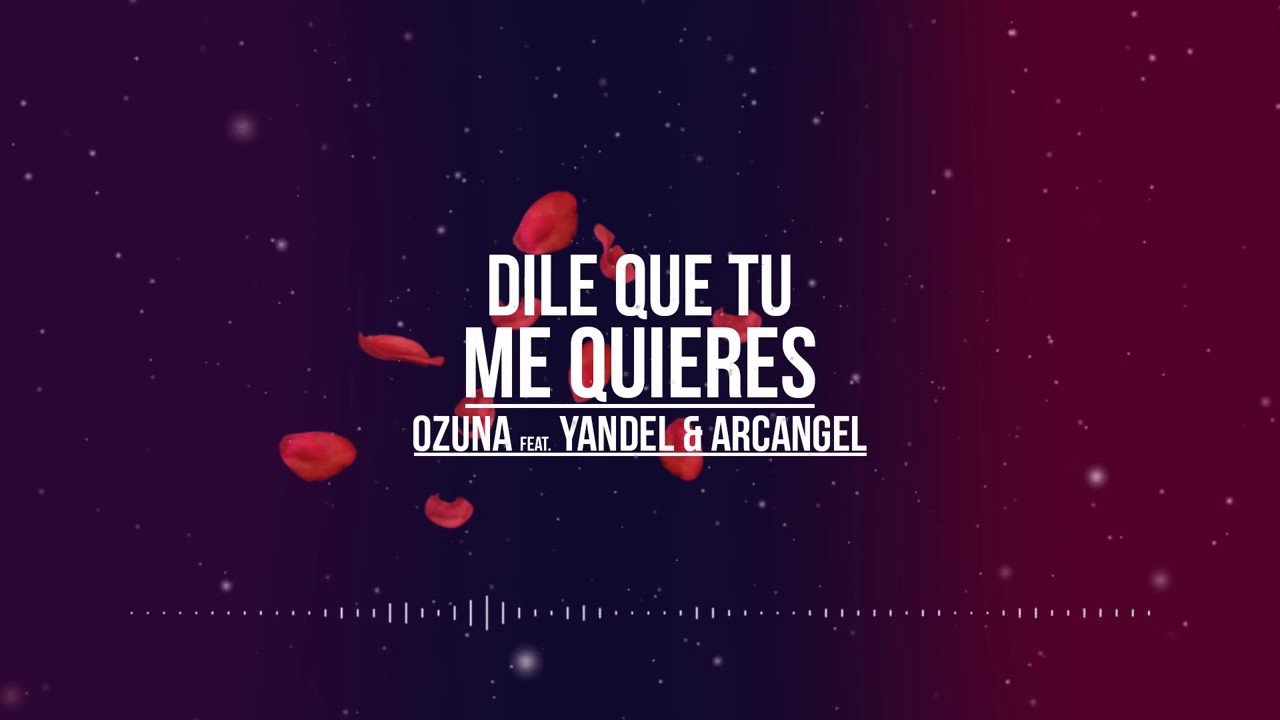 dile que tu me quieres (oficial remix)-ozuna ft. yandel & arcangel ...