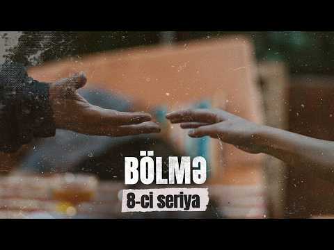 Bölmə | 8-ci seriya