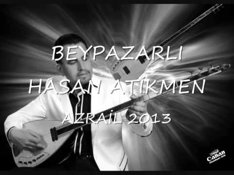 AZRAİL BEYPAZARLI HASAN ATİKMEN