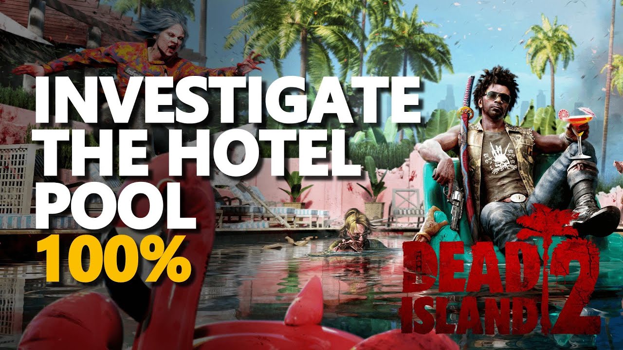 Investigate the hotel Pool Dead Island 2 - YouTube