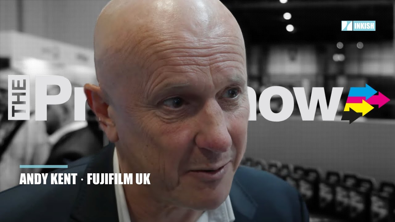 Andy Kent · Division Manager · FUJIFILM UK · The Print Show 2025 - YouTube