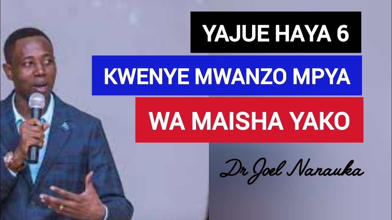 Mambo 06 Ya Kuyajua Unapoanza Mwanzo Mpya Na Dr Joel Nanauka - YouTube