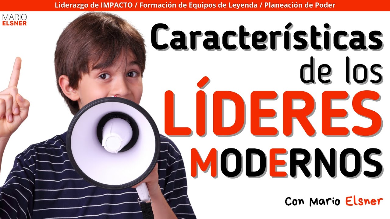 ¿Cómo Ser un Buen Líder? • Características de Liderazgo de Impacto o un ...