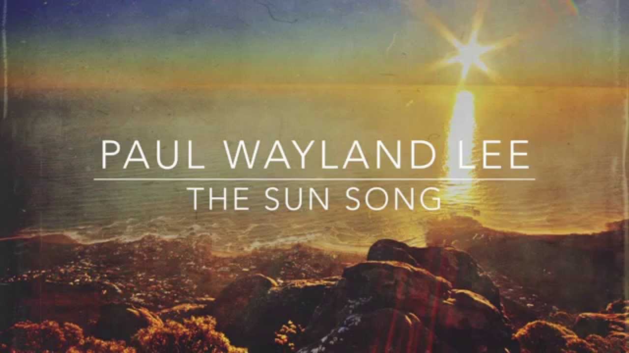 Paul Wayland Lee - WeekLEE 23 - The Sun Song - YouTube