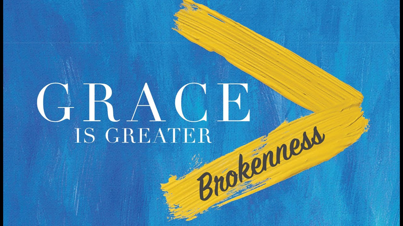 Grace is Greater - Brokenness - October 8, 2023 - YouTube
