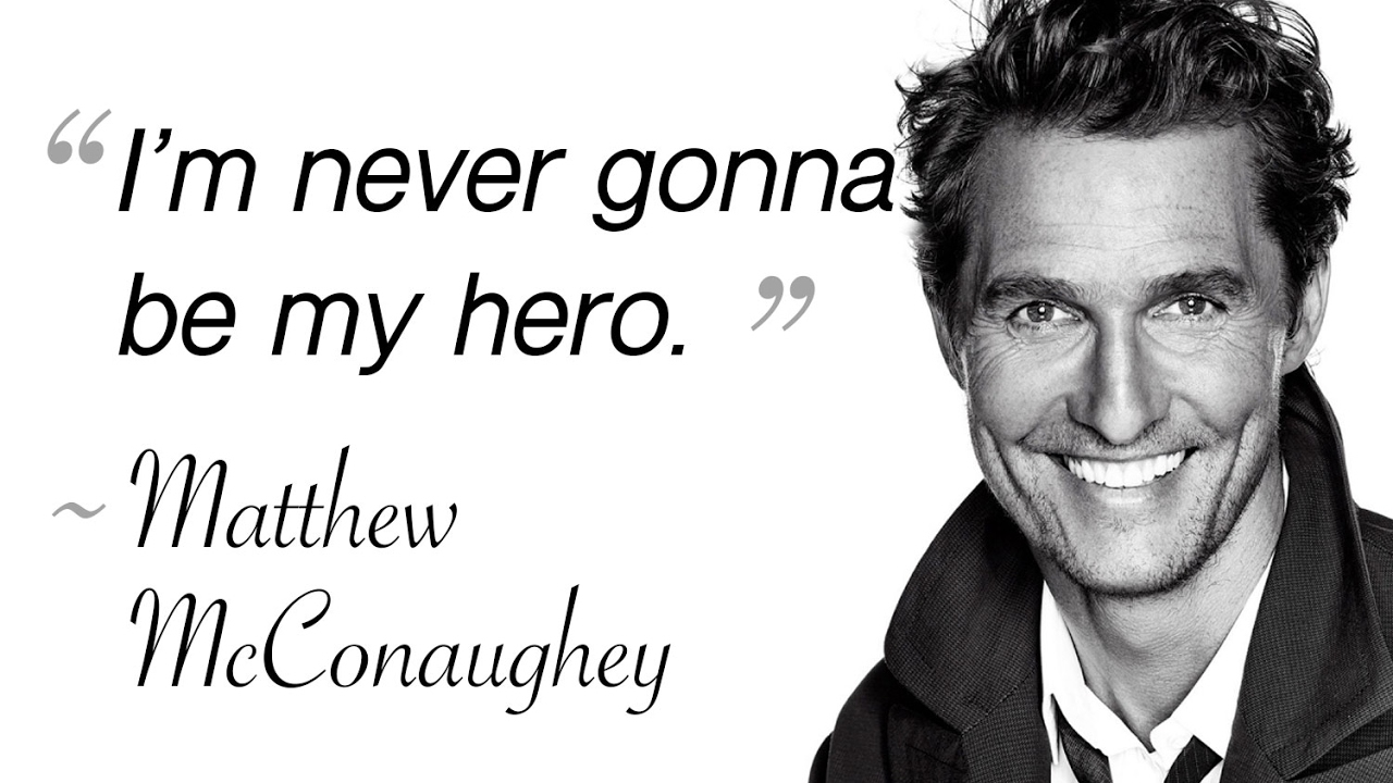The Hero I'm Chasing - Matthew McConaughey - YouTube