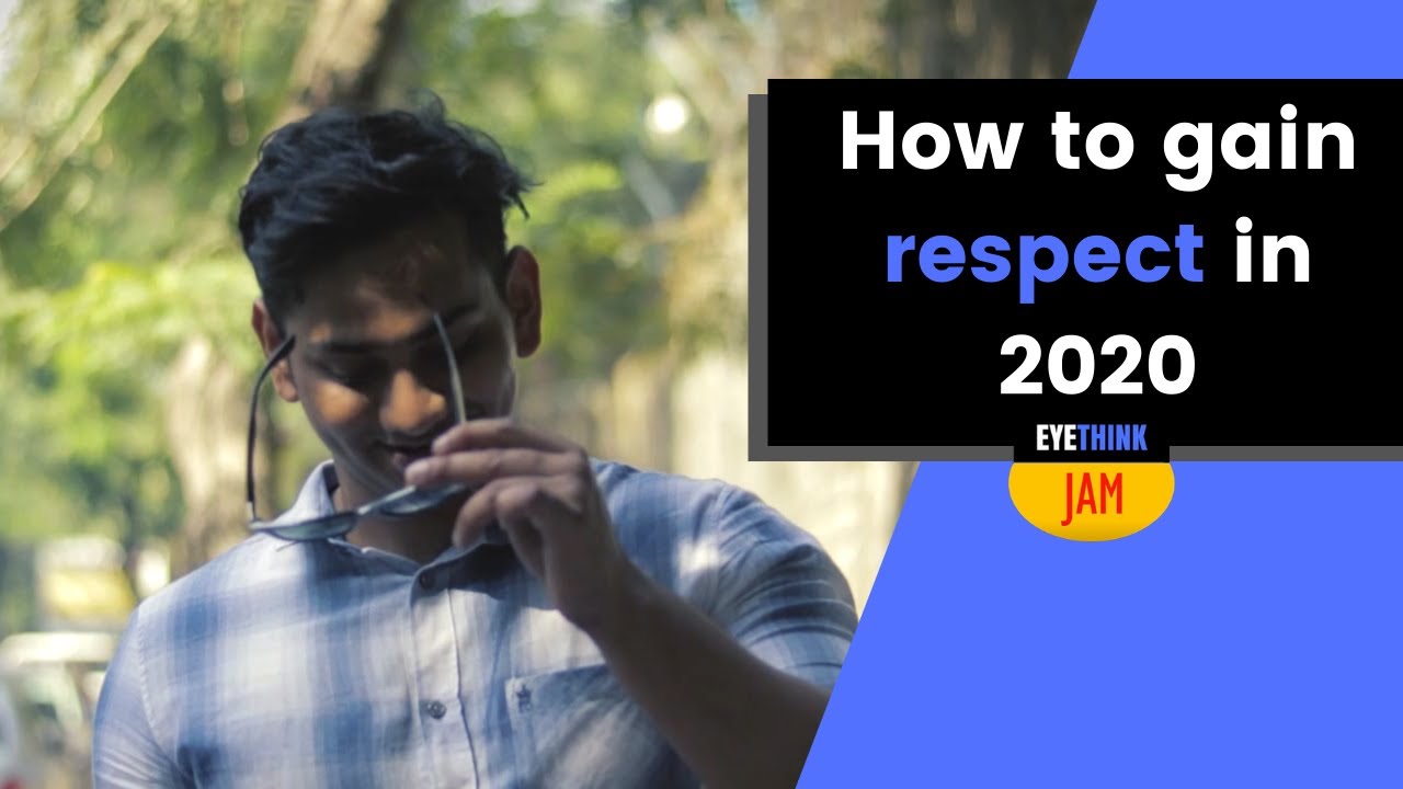How to gain respect in 2020 | Eye Think - YouTube