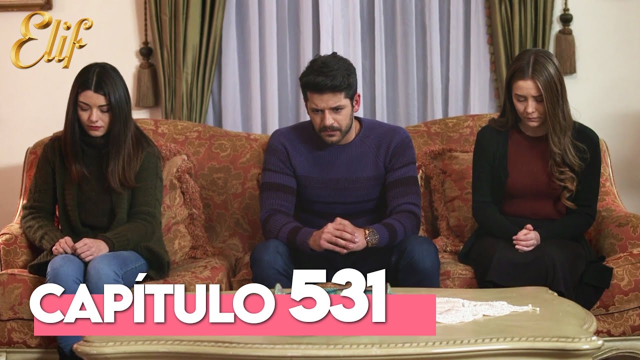 Elif Tercera Temporada Capítulo 531 | Elif Capítulo 531 - YouTube