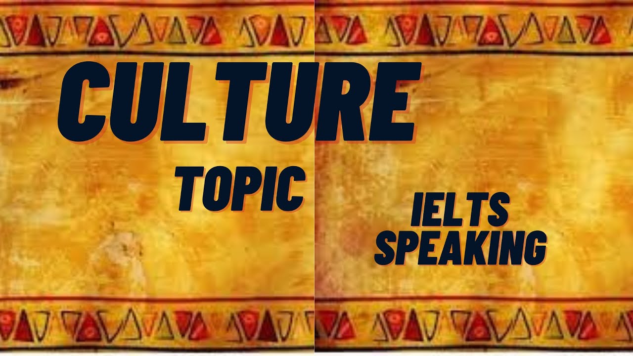 IELTS SPEAKING CULTURE TOPICS #1 - YouTube