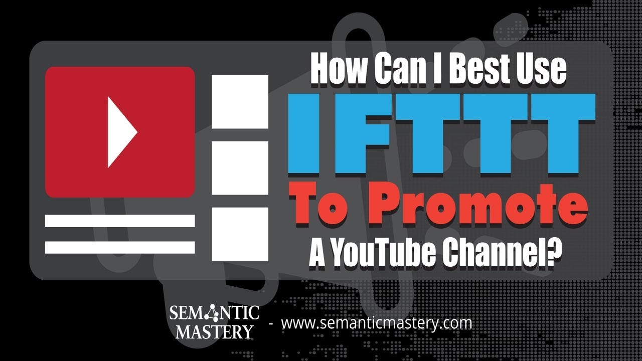 How Can I Best Use IFTTT To Promote A YouTube Channel? - YouTube
