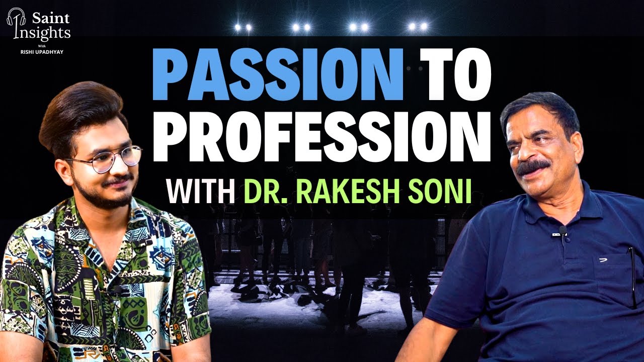 Passion to Profession with Dr. Rakesh Soni | Rishi Upadhyay | Saint Insights - YouTube