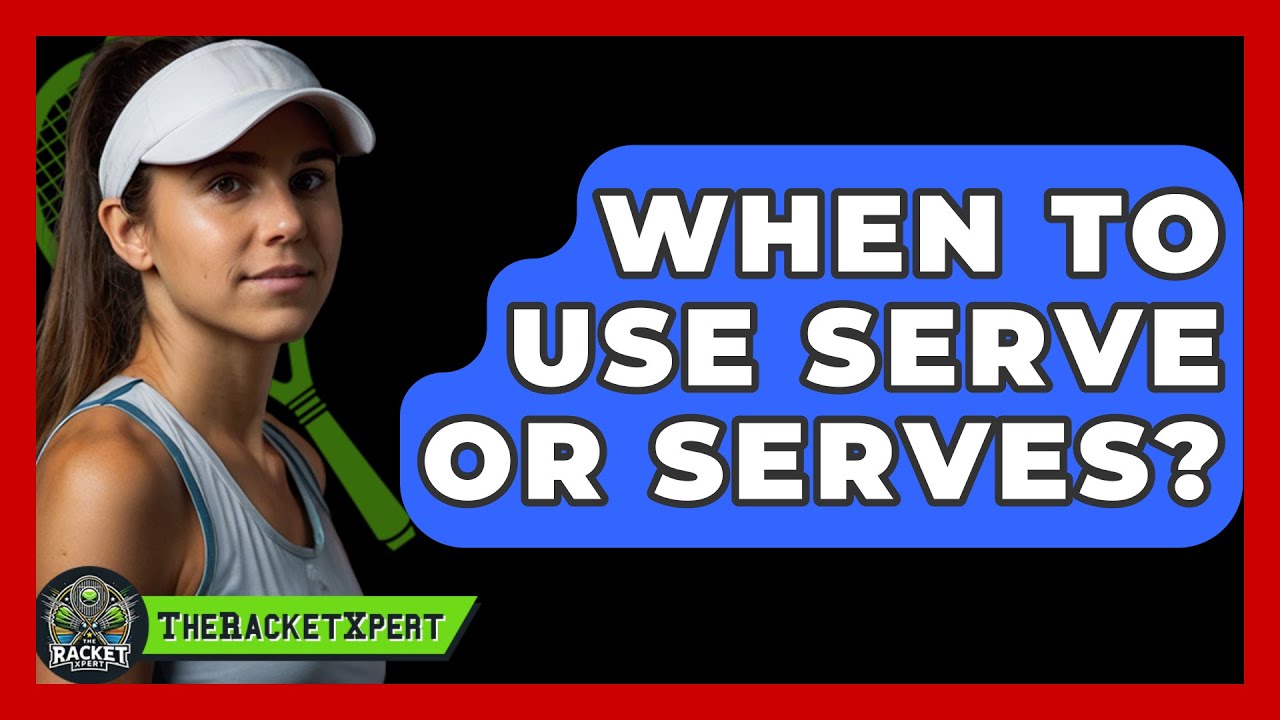 When To Use Serve Or Serves? - The Racket Xpert - YouTube