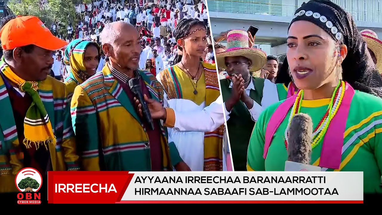 Ayyaana Irreechaa baranaarratti hirmaannaa sabaafi sab-lammootaa. - YouTube