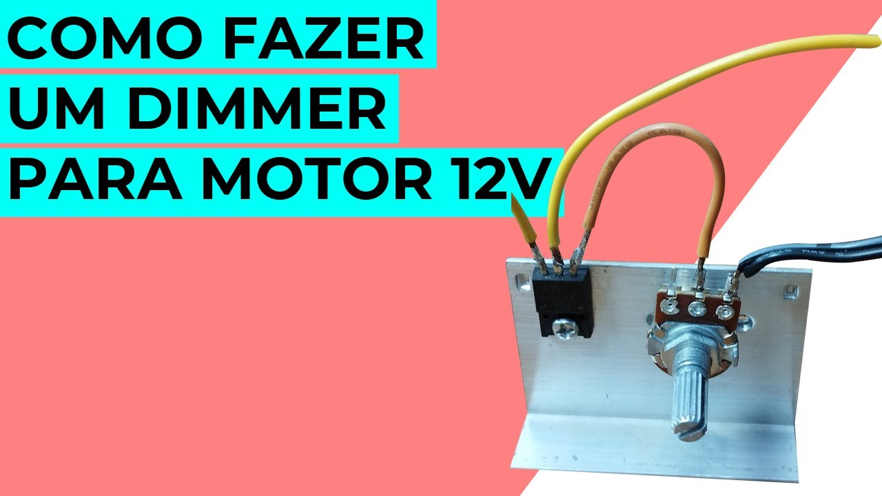 COMO FAZER UM DIMMER PARA MOTOR 12V POTENTE | Controlador de Velocidade ...