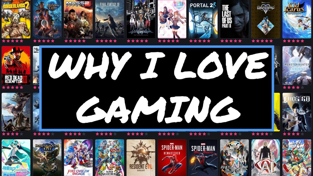 Why I Love Gaming - YouTube