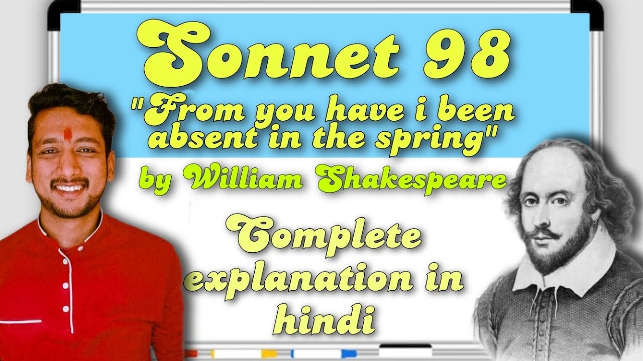 Sonnet 98 by William Shakespeare. "From you have I been absent in the spring". Hindi Explanation ...