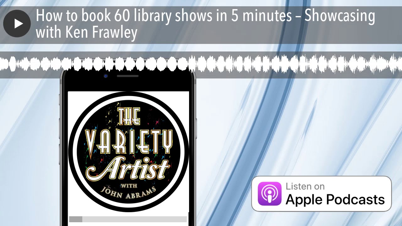 How to book 60 library shows in 5 minutes – Showcasing with Ken Frawley ...