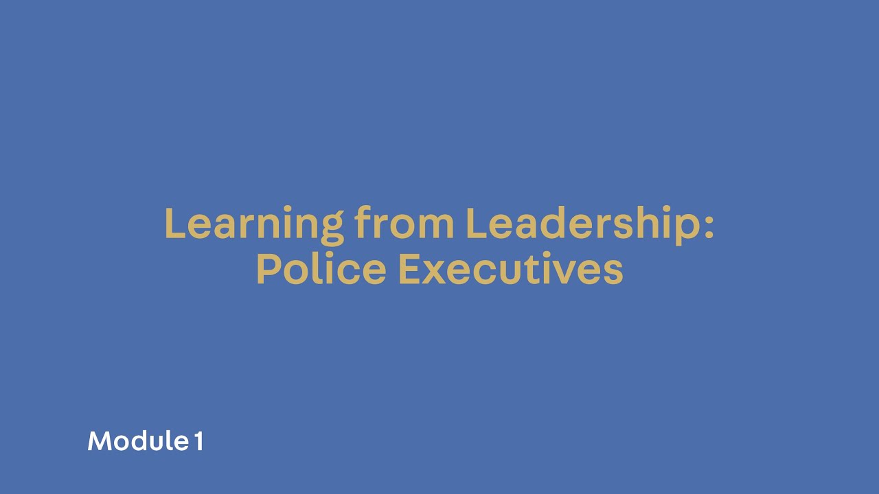 Module 1. Learning from Leadership: Police Executives - YouTube