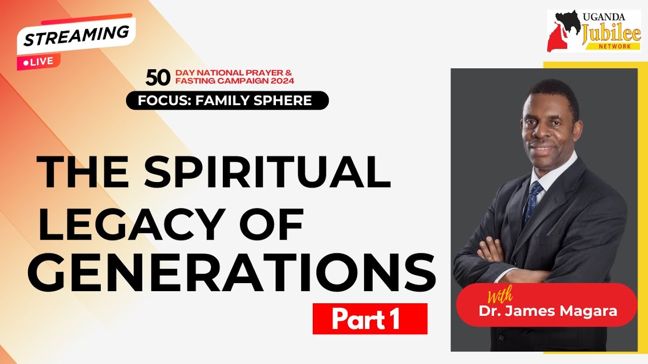The Spiritual Legacy of Generations - Dr. James Magara - YouTube